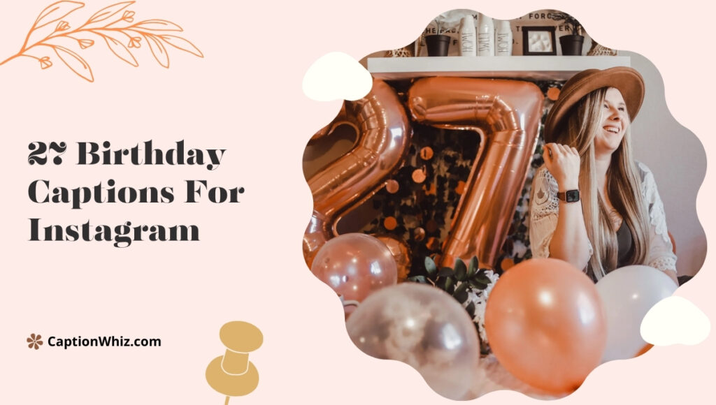 147+ Top 27th Birthday Captions For Instagram to Celebrate Your Special ...